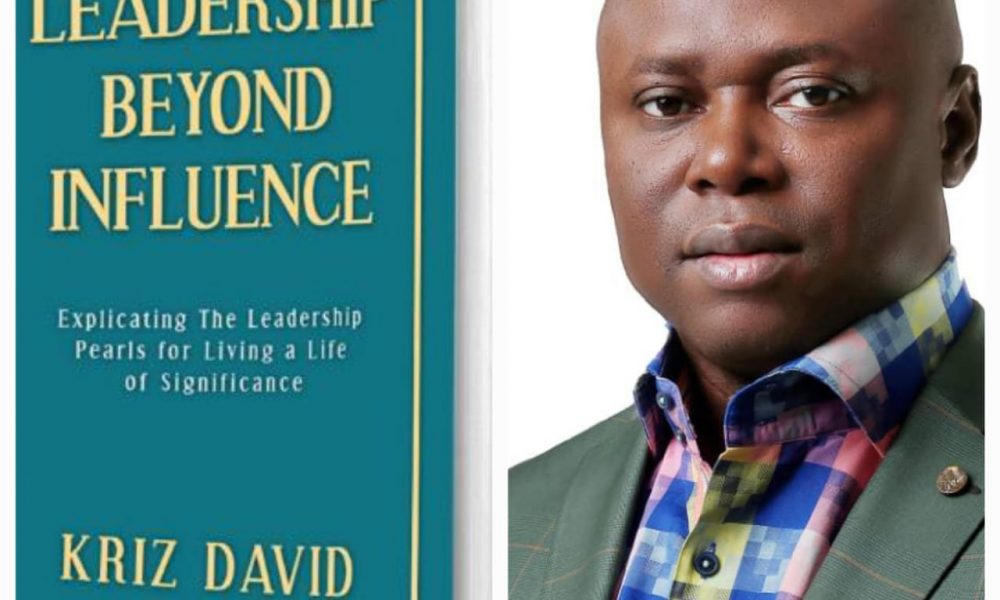 LEADERSHIP BEYOND INFLUENCE KRIZ DAVID's New Book Shatters Traditional Leadership Concept